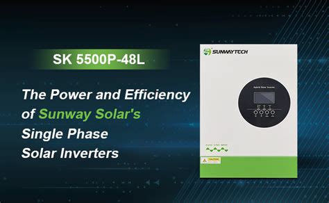 The Power And Efficiency Of Sunway Solars Single Phase Solar Inverters