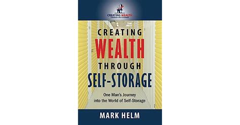 Creating Wealth Through Self Storage One Man S Journey Into The World