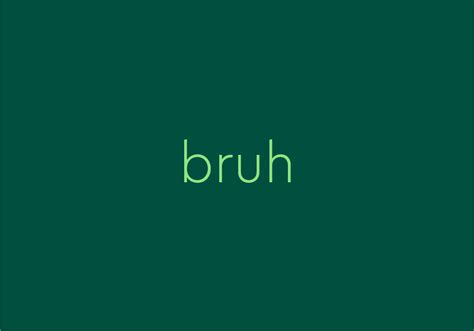 Bruh Meaning Origin Slang By Dictionary Com