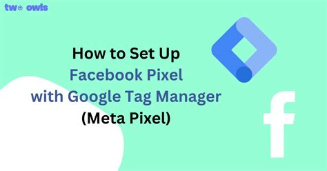 How To Set Up Facebook Pixel With Google Tag Manager