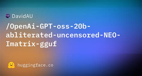 commits · davidau openai gpt oss 20b abliterated uncensored neo imatrix