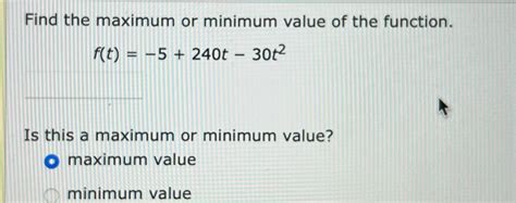 Solved Find The Maximum Or Minimum Value Of The Chegg Com