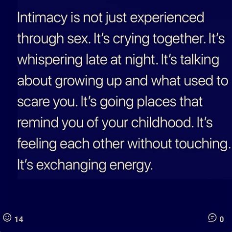 Intimacy Is Not Just Experienced Through Sex Its Crying Together It