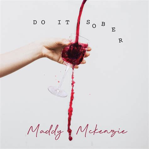 Do It Sober Song And Lyrics By Maddy Mckenzie Spotify