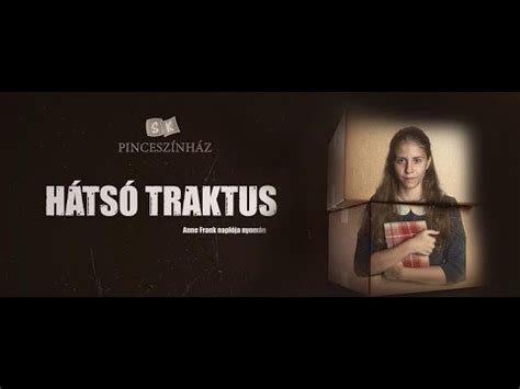 Hátsó traktus Anne Frank naplója nyomán Ajánló YouTube