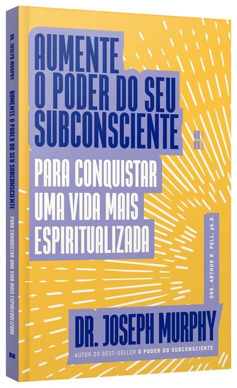 Aumente O Poder Do Seu Subconsciente Para Conquistar Uma Vida Mais