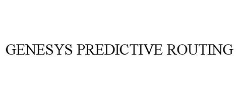 Genesys Predictive Routing Genesys Cloud Services Inc Trademark Registration Genesys Predictive Routing Genesys Cloud Services Inc Trademark Registration