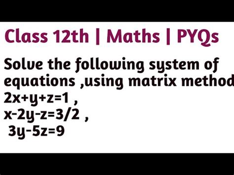 Solve The Following System Of Equations Using Matrix Method 2x Y Z 1 X 2y Z 3 2 3y 5z 9