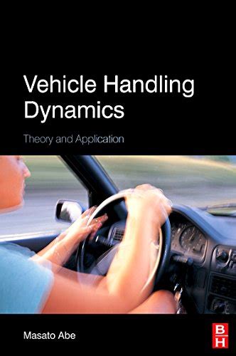 Vehicle Handling Dynamics Theory And Application Abe M Manning W 9781856177498 Iberlibro
