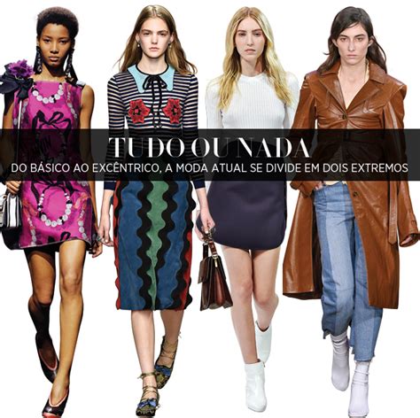 Tudo ou nada do básico ao excêntrico a moda atual se divide em dois extremos Harper s Bazaar