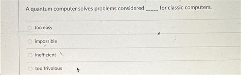 Solved A Quantum Computer Solves Problems Considered For