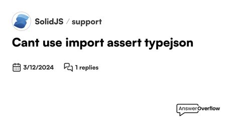 Cant Use Import `assert Typejson `` Solidjs