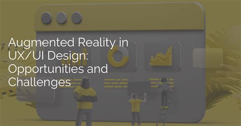 Augmented Reality In Ux Ui Design Opportunities And Challenges