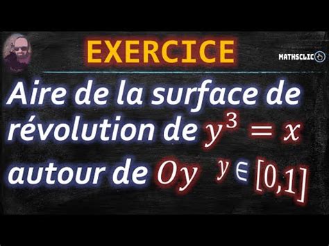 MATHSCLIC EXERCICE POST BAC AIRE DE LA SURFACE DE RÉVOLUTION DE LA