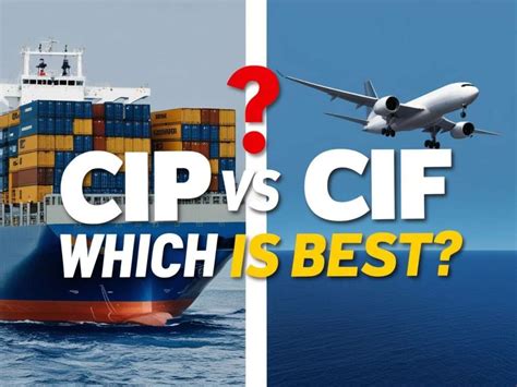 Cip Vs Cif Perbedaan Utama And Pilihan Incoterm Terbaik