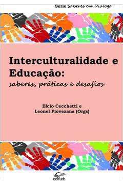 Livro Interculturalidade e Educação Saberes Práticas e Desafios