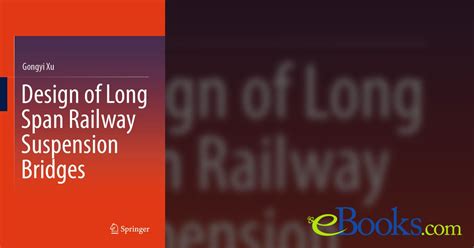 Design Of Long Span Railway Suspension Bridges By Gongyi Xu Ebook