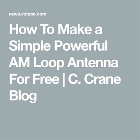 How To Make A Simple Powerful Am Loop Antenna For Free C Crane Blog Antenna Shack Ideas Loop