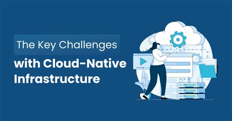 Cloud Native Infrastructure Benefits And Key Considerations