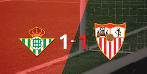 Betis Y Sevilla Finalizaron El Derbi De Sevilla Con Un Empate Por 1