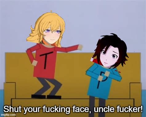 Youre An Uncle Fucker Yes Its True Nobody Fucks Uncles Quite Like