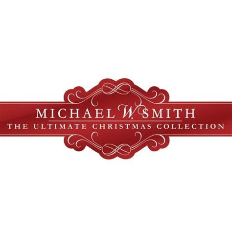 The Ultimate Christmas Collection Michael W Smith
