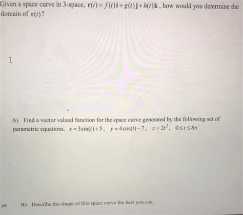 Solved Given A Space Curve In 3 Space Rt