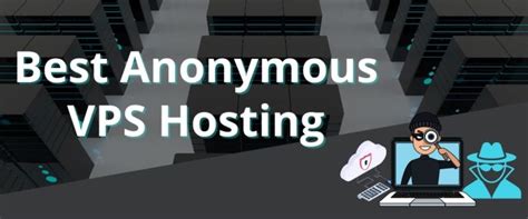 9 Best Anonymous VPS Hosting In 2025 100 Anonymity