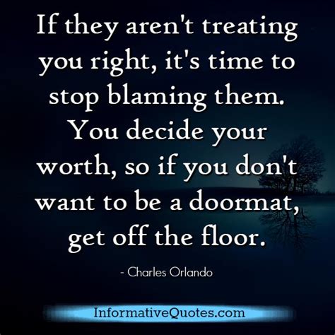 If People Aren T Treating You Right Informative Quotes