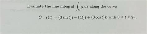 Solved Evaluate The Line Integral ∫c﻿yds ﻿along The