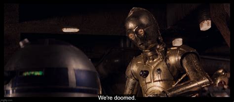 3PO We Re Doomed Imgflip
