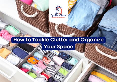 How To Tackle Clutter And Organize Your Space Sparkle And Sheen In