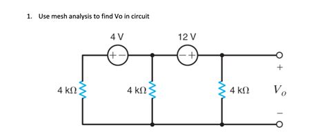 Solved Use Mesh Analysis To Find Vo In Circuit Chegg