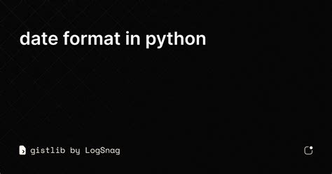 Gistlib Date Format In Python