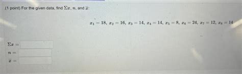 solved 1 point for the given data find Σx n and xˉ