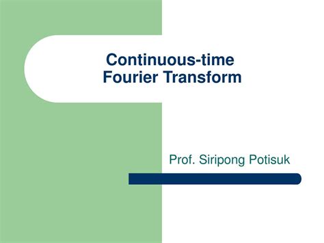 Ppt Continuous Time Fourier Transform Powerpoint Presentation Free Download Id 4008796