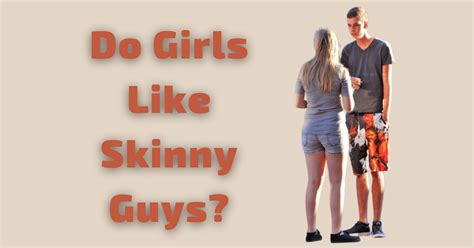 Why Do Guys Like Skinny Girls Examining The Factors Behind This