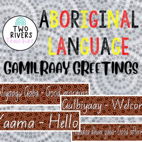 Aboriginal Language Greetings Gamilaraay By Two Rivers Teacher