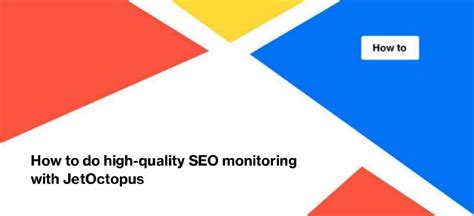 How To Do High Quality SEO Monitoring With JetOctopus JetOctopus