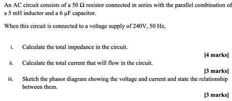 An Ac Circuit Consists Of A 50 Ω Resistor Connected In Series With The Parallel Combination Of A