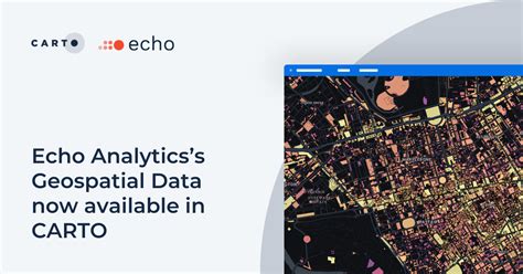 echo analytics geospatial data now available in carto