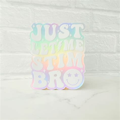 Just Let Me Stim Bro Holographic Sticker Mrsdsshop