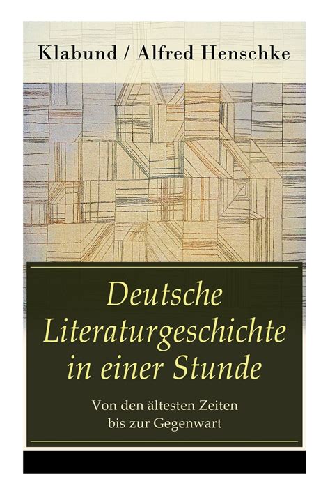 Deutsche Literaturgeschichte in einer Stunde Von den ältesten Zeiten bis zur Gegenwart