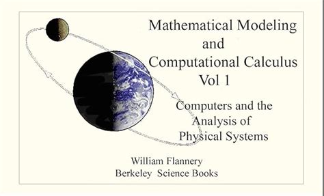 Mathematical Modeling And Computational Calculus Vol 1 Computers And The Analysis Of Physical