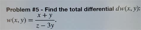 Problem 5 Find The Total Differential Dw X Y