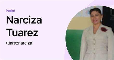 Narciza Tuarez Tuareznarciza Profile Padlet