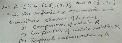Matrices How To Find Reflexive Symmetric And Transitive Closure Of A Relation R