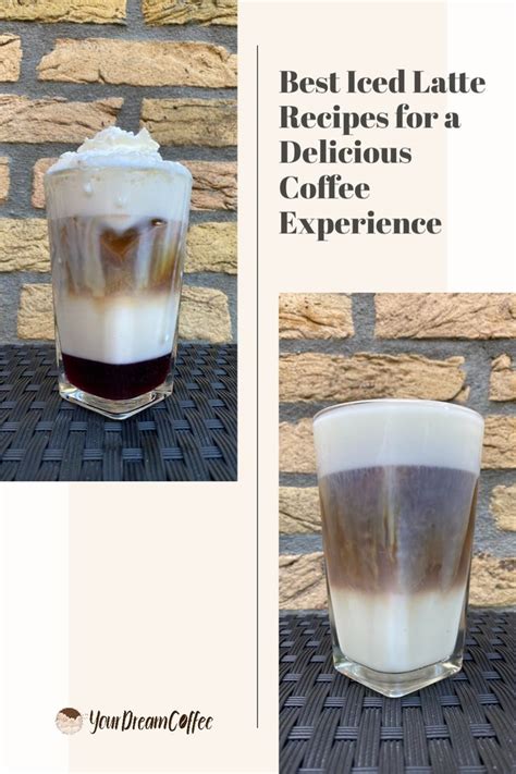 Best Iced Latte Recipes For A Delicious Coffee Experience Iced Latte
