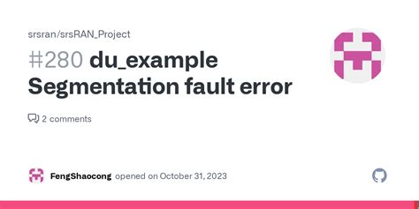 Duexample Segmentation Fault Error · Issue 280 · Srsransrsran