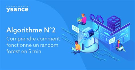 algorithme n°2 comprendre comment fonctionne un random forest en 5